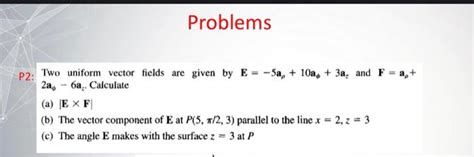 Solved Two Uniform Vector Fields Are Given By Chegg Com