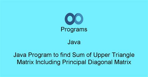 Programs Java Java Program To Find Sum Of Upper Triangle Matrix