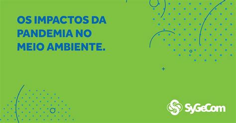 Os Impactos Positivos E Negativos Da Pandemia Do Coronavírus No Meio