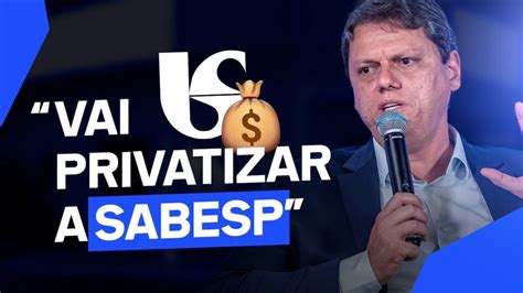 Tarcísio Vai Penalizar Pobres Com Privatização Da Sabesp No Rio Seu