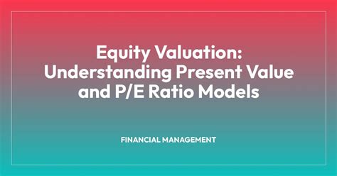 Equity Valuation Understanding Present Value And Pe Ratio Models