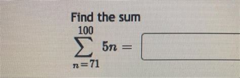 Solved Find The Sum Chegg Com