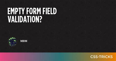 Empty Form Field Validation Css Tricks Css Tricks