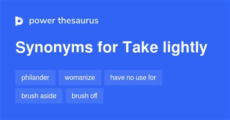 Take Lightly Synonyms 147 Similar Words And Phrases