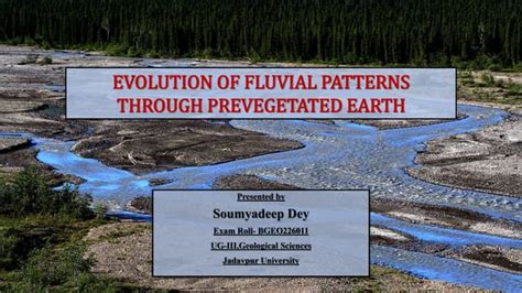 Evolution Of Fluvial Patterns Through Prevegetated Earth Ppt
