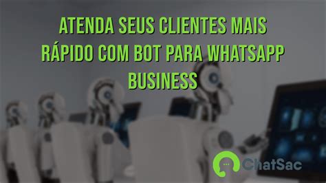 Atenda Seus Clientes Mais Rápido Com Bot Para Whatsapp Business Blog