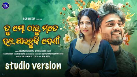 Tu Mo Tharu Mate Bhala Pauchu Ki Besi Odia Love Song Sourav