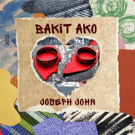 Joseph John Bakit Ako Lyrics Genius Lyrics