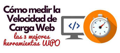 Velocidad De Carga Web Herramientas Ideales Para Medirla