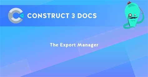 The Export Manager Construct 3 Documentation