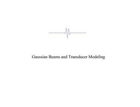 Gaussian Beams And Transducer Modeling