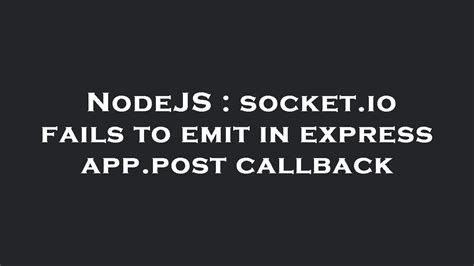 Nodejs Fails To Emit In Express Apppost Callback Youtube