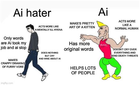 Im Starting To Think Ai Haters Are The Ai Generated Ones And Ai Is