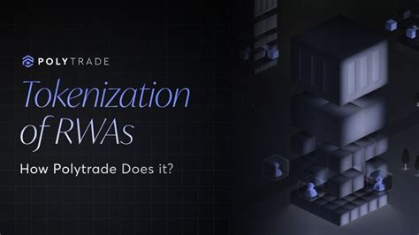 Tokenization Of Rwas How Polytrade Does It Polytrade Blog