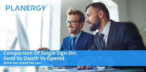Comparison Of Single Sign On Saml Vs Oauth Vs Openid Planergy Software