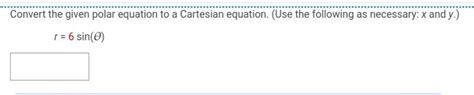 Solved Convert The Given Cartesian Equation To A Polar Chegg