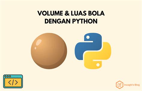 Program Menghitung Volume Dan Luas Bola Dengan Python