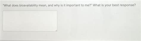 Solved What Does Bioavailability Mean And Why Is It