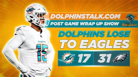 Post Game Wrap Up Show Dolphins Lose To Eagles Miami Dolphins