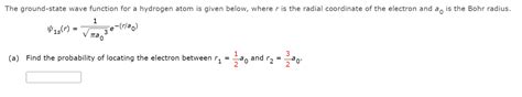 Solved The Ground State Wave Function For A Hydrogen Atom Is