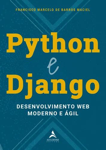 Python E Django Desenvolvimento Web Moderno E Ágil Frete Grátis