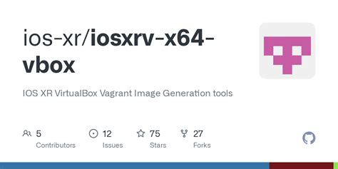 Github Ios Xr Iosxrv X64 Vbox Ios Xr Virtualbox Vagrant Image