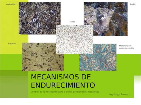 PPT Control de la microestructura y de las propiedades mecánicas Ing Jorge Romero M ECANISMOS