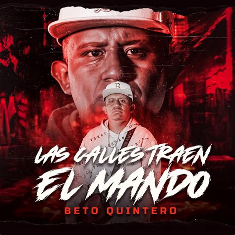 Las Calles Traen El Mando Single By Beto Quintero Spotify