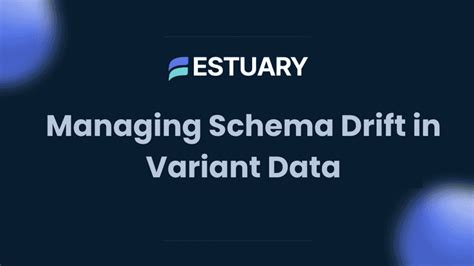 Managing Schema Drift In Variant Data A Practical Guide For Data Engineers Estuary