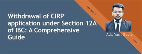 Ibc Laws Withdrawal Of Cirp Application Under Section 12a Of Ibc A Comprehensive Guide By