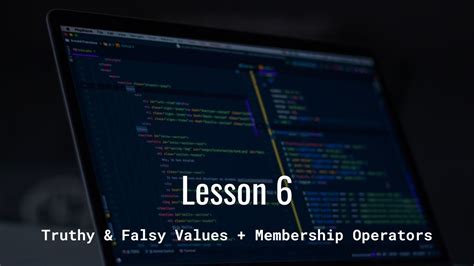 Truthy And Falsy Values Membership Operators Conditionals W Python