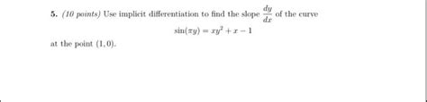 Solved Use Implicit Differentiation To Find The Slope Dy Of