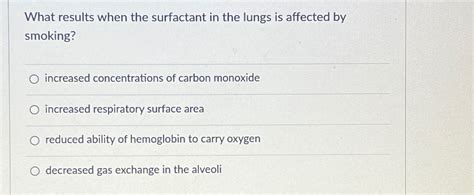 Solved What results when the surfactant in the lungs is | Chegg.com