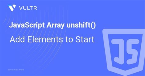 Javascript Array Unshift Add Elements To Start Vultr Docs