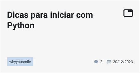 Dicas Para Iniciar Com Python · Whyyousmile · Tabnews