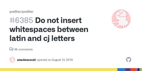 Do Not Insert Whitespaces Between Latin And Cj Letters · Issue 6385 · Prettierprettier · Github
