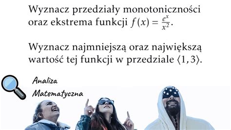 Wyznacz przedziały monotoniczności funkcji ekstrema największą