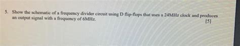 Solved 5 Show The Schematic Of A Frequency Divider Circuit