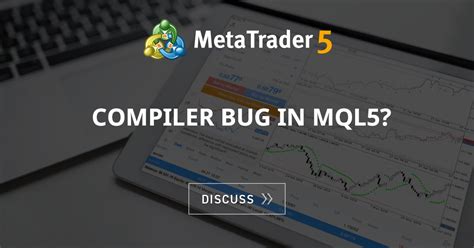 Compiler Bug In Mql5 Mt4 Expert Advisors And Automated Trading