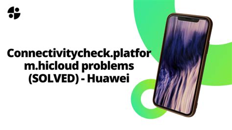Connectivitycheck Platform Hicloud Problems SOLVED Huawei TechRadarto