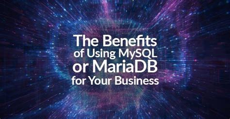 Virtual Dba On Linkedin The Benefits Of Using Mysql Or Mariadb For