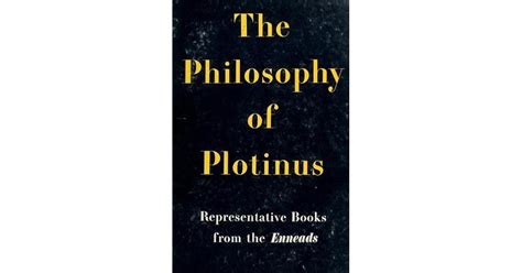 The Philosophy Of Plotinus Representative Books From The Enneads By Plotinus