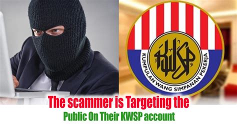 Scammer Are Targeting Public On Their KWSP Account EverydayOnSales Com News