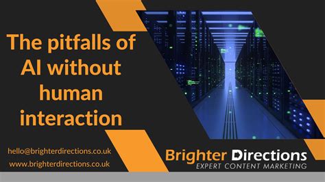 the pitfalls of ai without human interaction brighter directions
