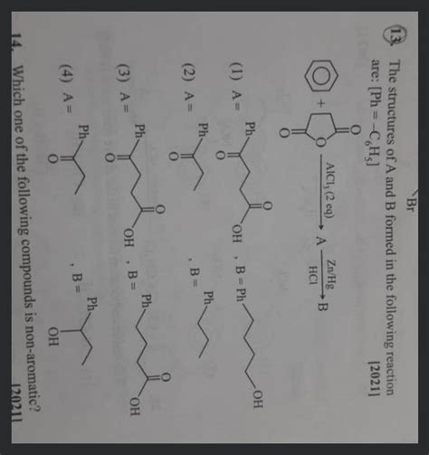 13. The structures of A and B formed in the following reaction are: [Ph=−..