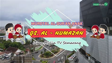 MUROTTAL AL QUR AN ANAK QS AL HUMAZAH YouTube