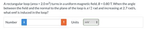 Solved A Rectangular Loop Area 20 M2 Turns In A Uniform