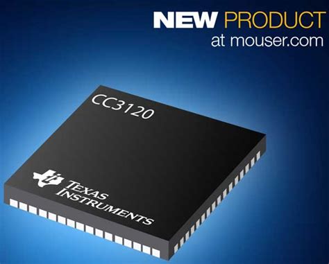 Mouser Now Offers Ti Iot Focused Cc3120 Simplelink Wi Fi Network Processor