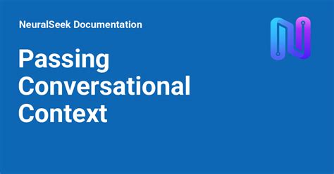 Passing Conversational Context NeuralSeek Documentation