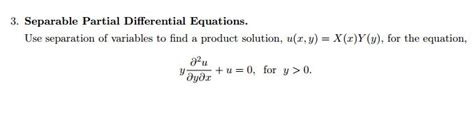 Solved Separable Partial Differential Equations Use Chegg
